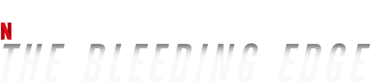 The Bleeding Edge | Netflix Official Site