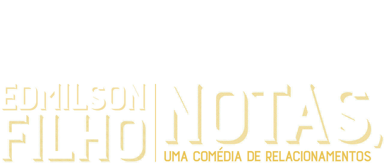Watch Edmilson Filho: Notas, Comedy about Relationships | Netflix