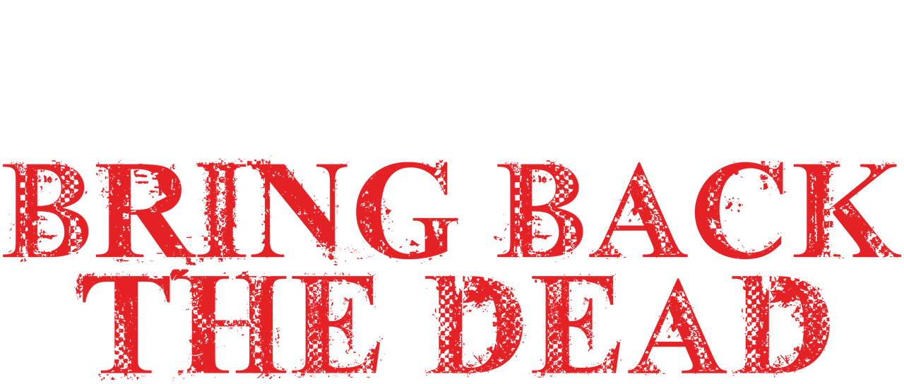 Watch Bring Back the Dead | Netflix