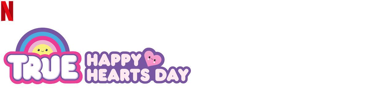 True: Happy Hearts Day | Netflix Official Site