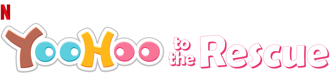 YooHoo to the Rescue | Netflix Official Site
