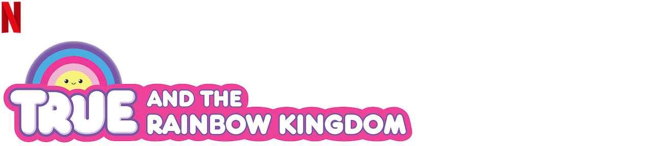 True and the Rainbow Kingdom | Netflix Official Site