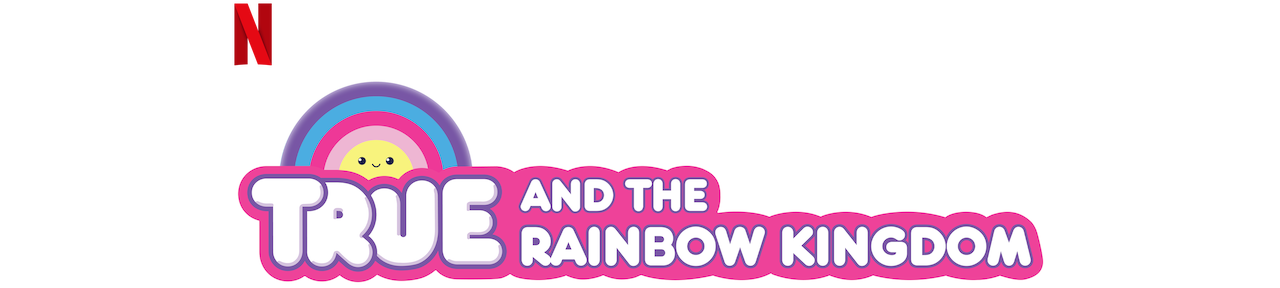 True and the Rainbow Kingdom | Netflix Official Site