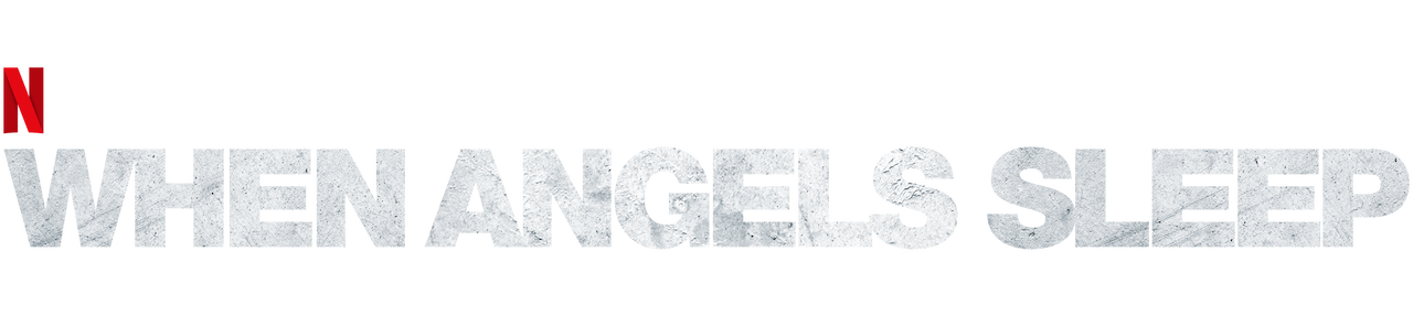 When Angels Sleep | Netflix Official Site
