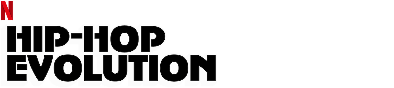 Watch Hip-Hop Evolution | Netflix Official Site