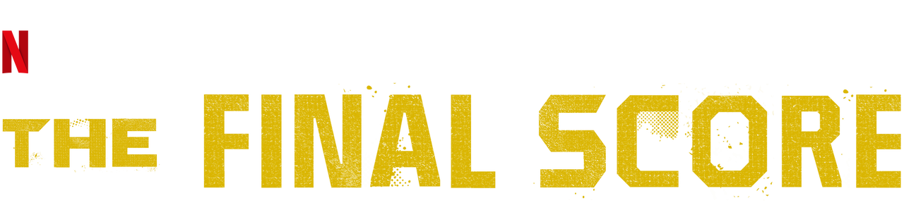 Watch The Final Score | Netflix Official Site