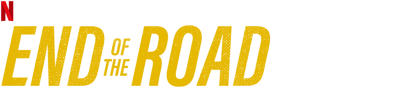 Watch End of the Road | Netflix Official Site