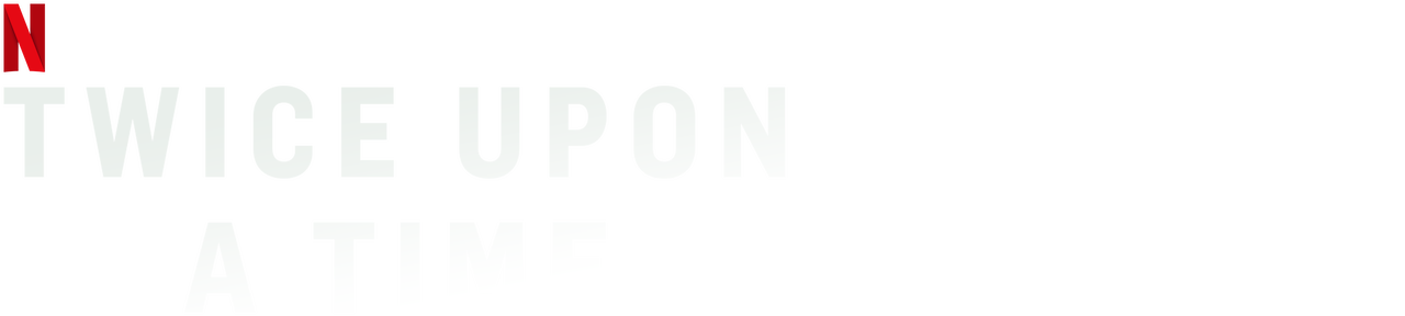 Watch Twice Upon A Time | Netflix Official Site