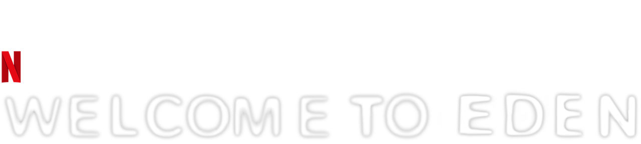 Watch Welcome to Eden | Netflix Official Site